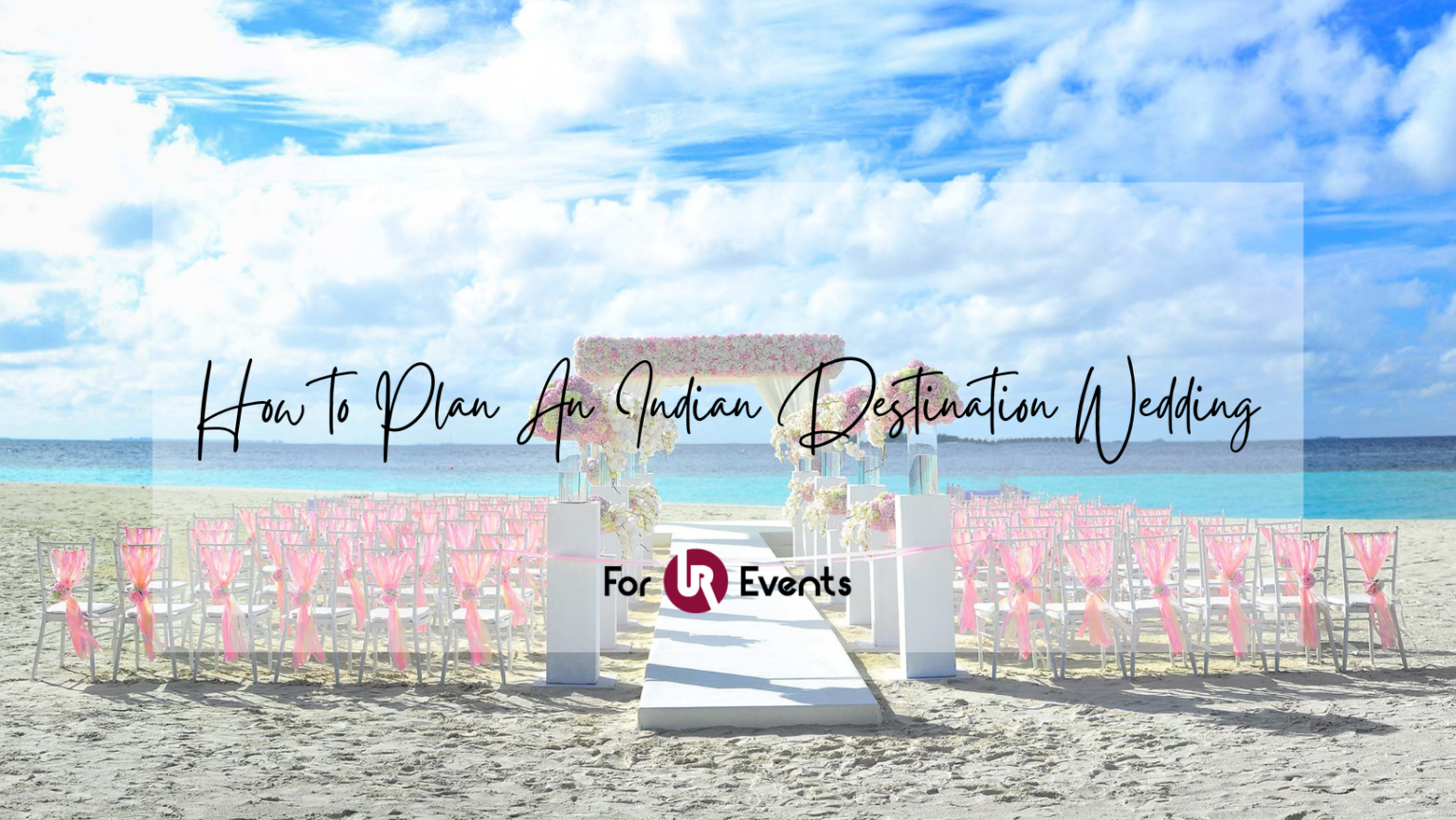 How to Plan an Indian Destination Wedding: Tips From The Pros